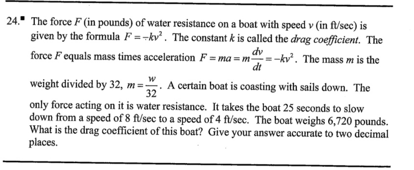 SOLVED: 24. The force F (in pounds) of water resistance on a boat with ...