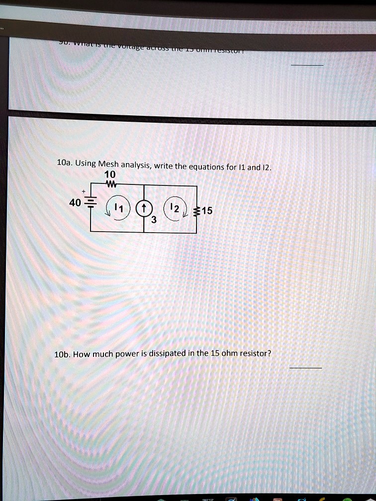 SOLVED: Using Mesh analysis, write the equations for I1 and I2. 10a. Equation for I1: 10 + 40(I1 ...