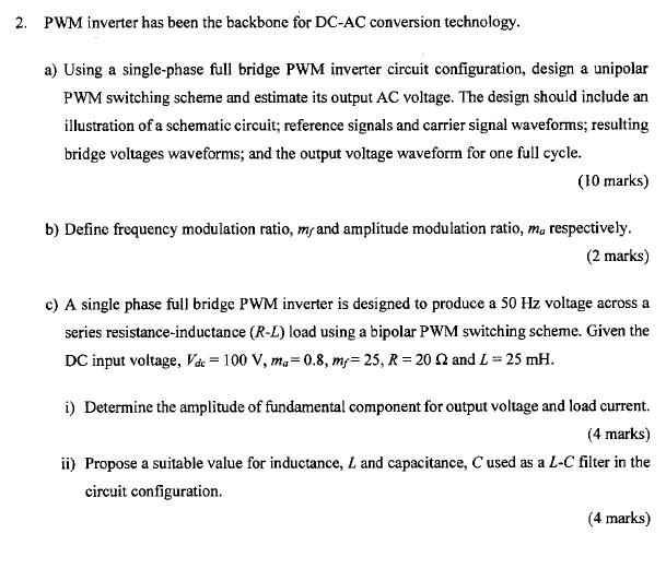 2. PWM inverter has been the backbone for DC-AC conversion technology. a) Using a single-phase ...