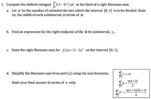 1. Compute the definite integral ∫0^1 (11 - 3x^2) dx as the limit of a right Riemann sum. a. Let ...