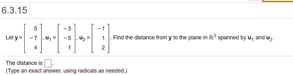 SOLVED: Lety = U2 Find the distance from y to the plane in R3 spanned ...