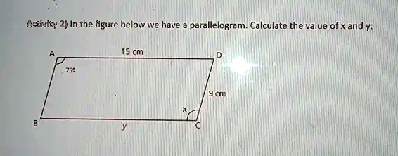 SOLVED: Reteity ? In the figure below, we have a parallelogram. Calculate the value of x and y: 15 m