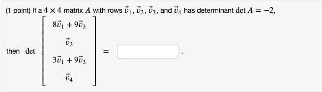 SOLVED: point) If a 4 X4 matrix A with rows 0] , U2 , U3, and U4 has ...
