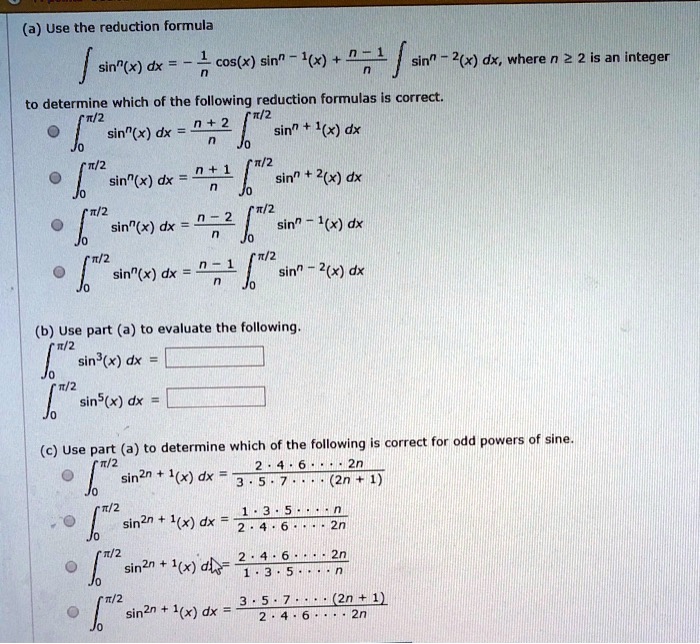 SOLVED: (a) Use the reduction formula sin"(x) dx cos(x) sinn (x) sin" 2(x) dx, where n 2 2 is an ...