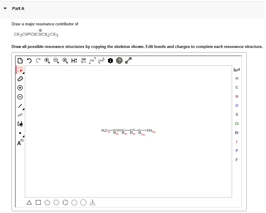 Part A Draw a major resonance contributor of: CH3CH=CHCHCH2CH3 Draw all ...