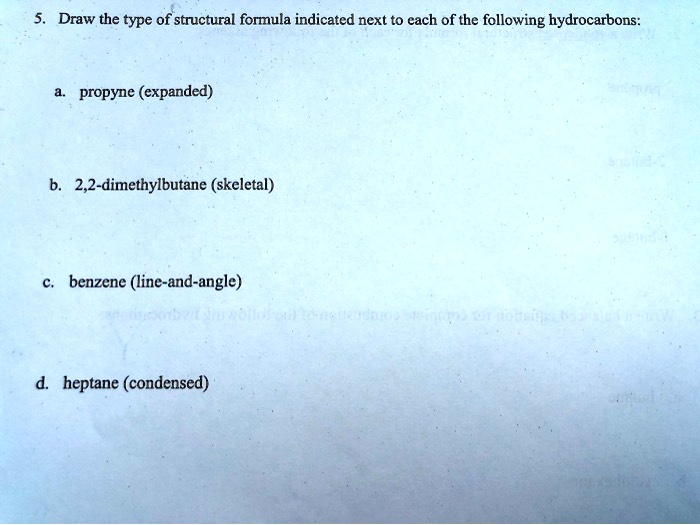 SOLVED: Draw the type of structural formula indicated next to each of the following hydrocarbons ...