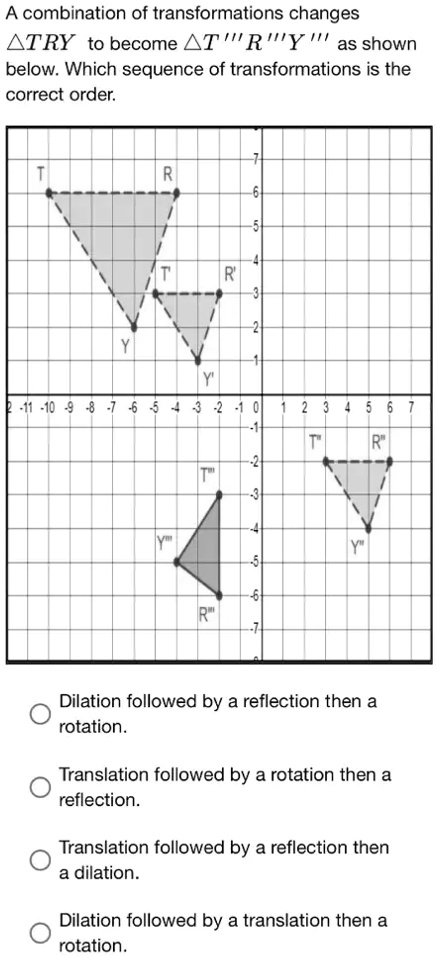A combination of transformations changes TRY to become T”'R”'Y”' as ...