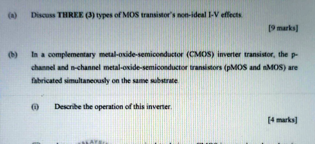 SOLVED: (a) Discuss THREE (3) types of MOS transistor's non-ideal I-V effects. [9 marks] (b) In ...