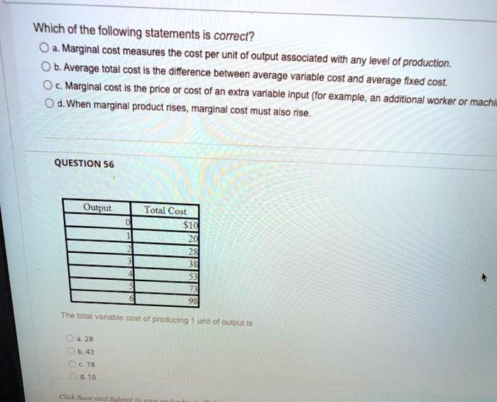 Which of the following statements is correct? a. Marginal cost measures the cost per unit of ...