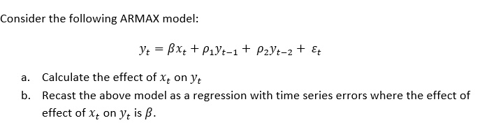 consider the following armax model yt bxt pyt 1 pzyt 2 calculate the ...