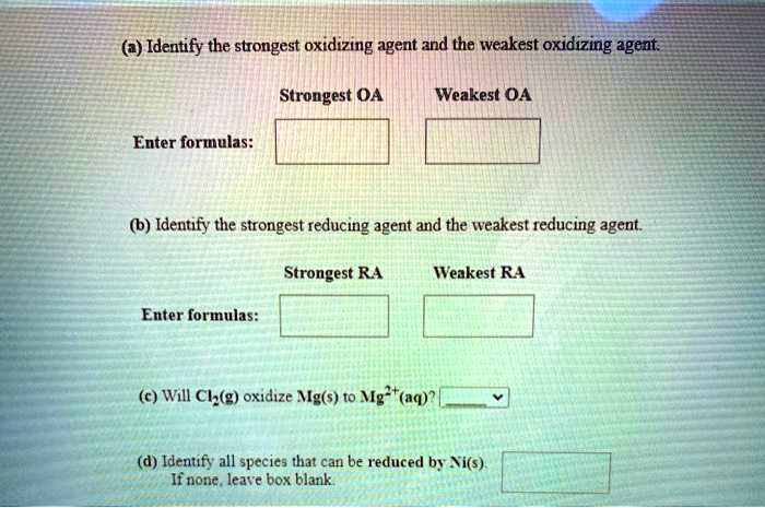 SOLVED: Identify the strongest oxidizing agent and the weakest ...