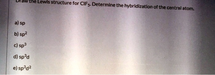 Draw the Lewis structure for CIF5. Determine the...