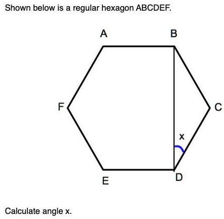 SOLVED: 'Angles in polygons question help Shown below is a regular hexagon ABCDEF: Calculate ...