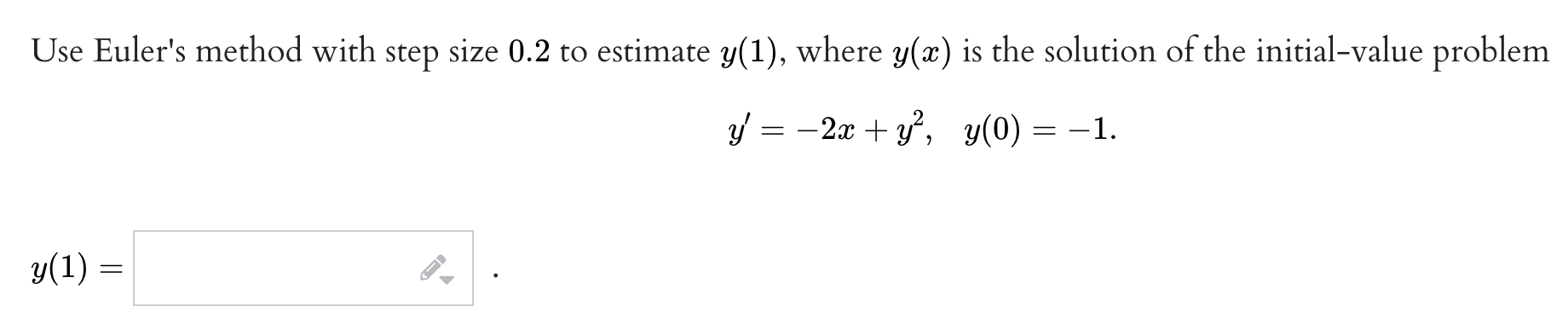 SOLVED: Use Euler's method with step size 0.2 to estimate y(1), where y(x) is the solution of ...