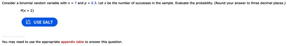SOLVED: Consider a binomial random variable with n = 7 and p = 0.3. Let ...