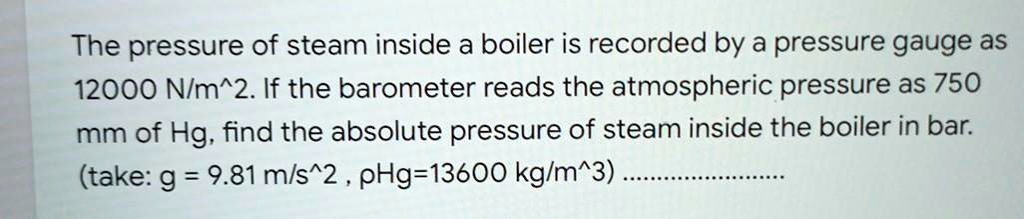 The pressure of steam inside a boiler is recorded by a...