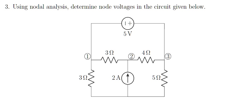 SOLVED: 3. Using nodal analysis, determine node voltages in the circuit given below 5V 3S