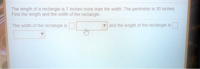 The length of a rectangle is 7 inches more than the width. The ...