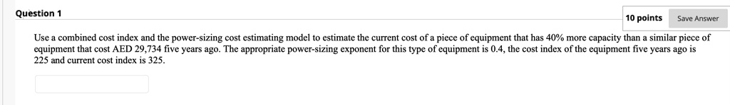 SOLVED: Use a combined cost index and the power-sizing cost estimating ...