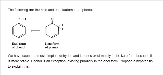 SOLVED: The following are the keto and enol tautomers of phenol: Enol ...