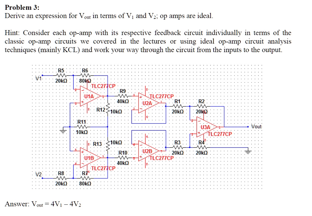 Problem 3: Derive an expression for Vout in terms of Vi and V2; op amps are ideal. Hint ...