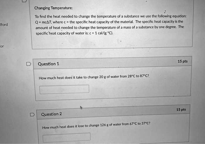 SOLVED: Changing Temperature: To find the heat needed to change the ...