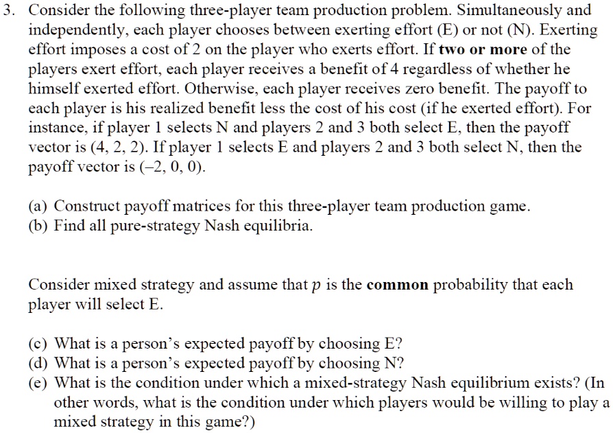 SOLVED: 3. Consider the following three-player team production problem. Simultaneously and ...