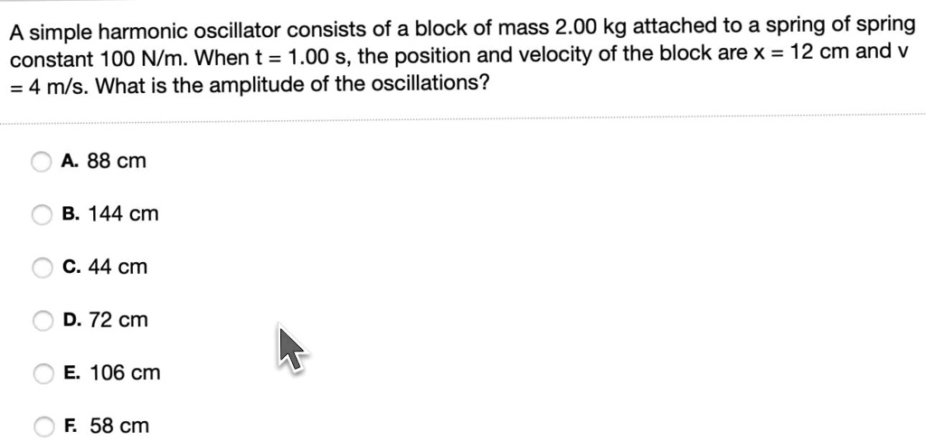 SOLVED: A simple harmonic oscillator consists of a block of mass 2.00 kg attached to a spring of ...