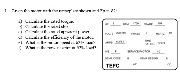 SOLVED: Given the motor with the nameplate shown and Fp = 0.82: a ...