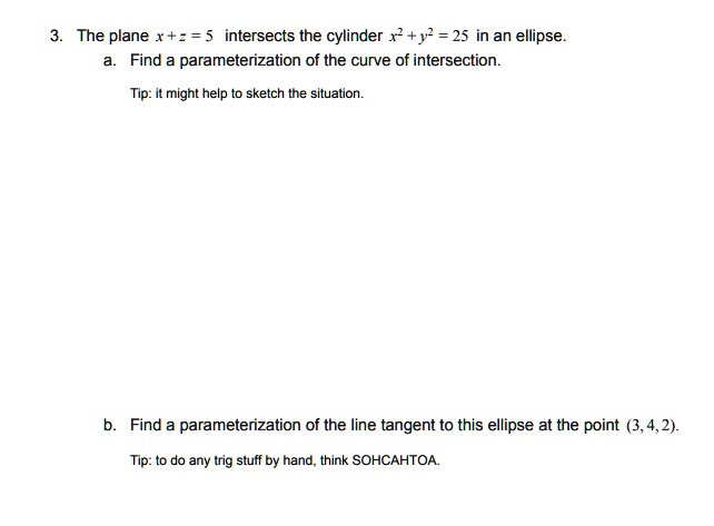 SOLVED: The plane x+2 = 5 intersects the cylinder _? y- =25 in an ellipse Find parameterization ...