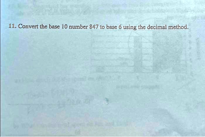 11. Convert the base 10 number 847 to base 6 using the decimal method.