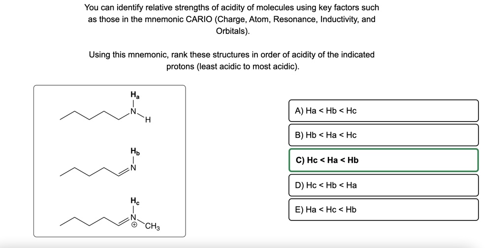 SOLVED: You can identify relative strengths of acidity of molecules using key factors such as ...