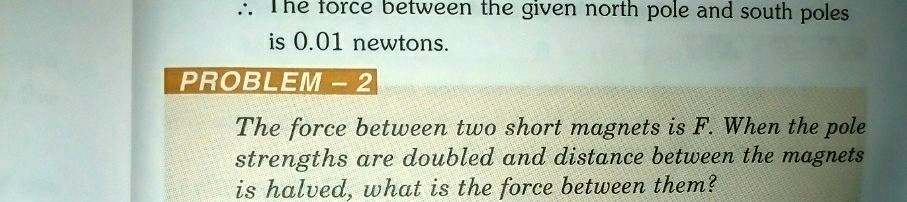 The force between the given north pole and south poles is 0.01 newtons ...