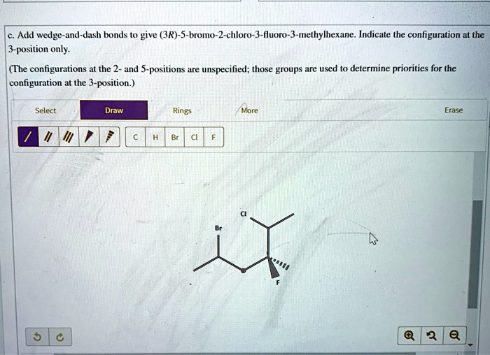 [GET ANSWER] add wedge and dash bonds to give 3r bromo 2 chloro iluoro ...