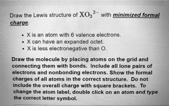 draw the lewis structure of xoz with minimized formal charge xis an ...