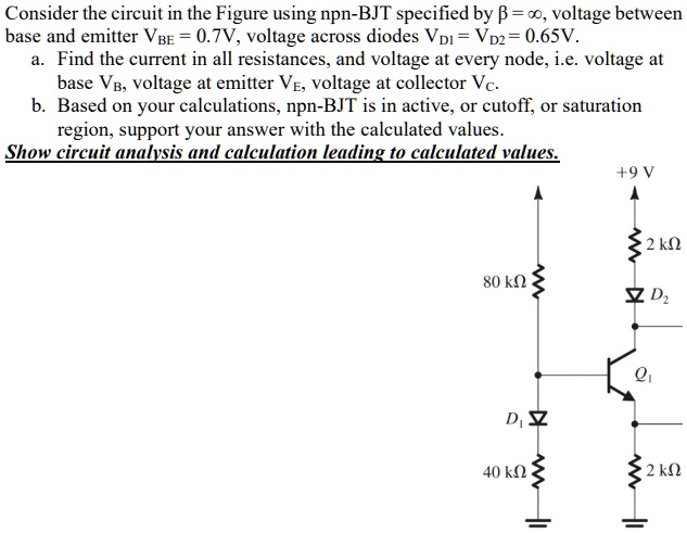 SOLVED: Consider the circuit in the Figure using an npn-BJT specified by Î²=oo, voltage between ...