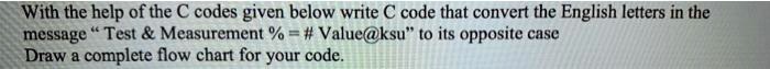 Solved With The Help Of The C Codes Given Below Write C Code That Converts The English Letters 