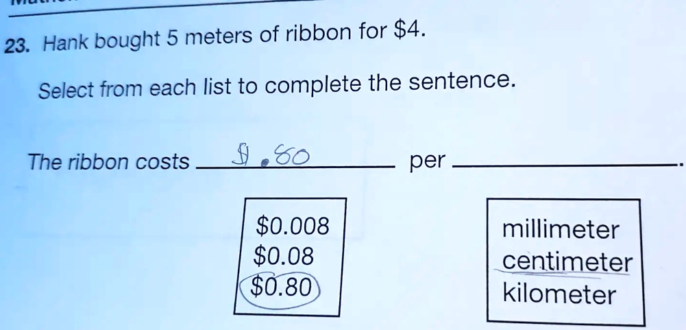 23. Hank bought 5 meters of ribbon for 4. Select from each list to ...