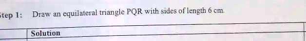 SOLVED: Draw an equilateral triangle PQR with sides of length cm ...
