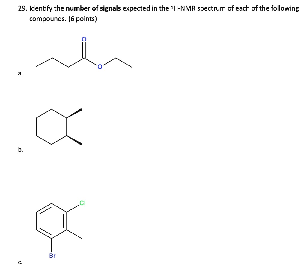 SOLVED: 29. Identify the number of signals expected in the 1H-NMR spectrum of each of the ...