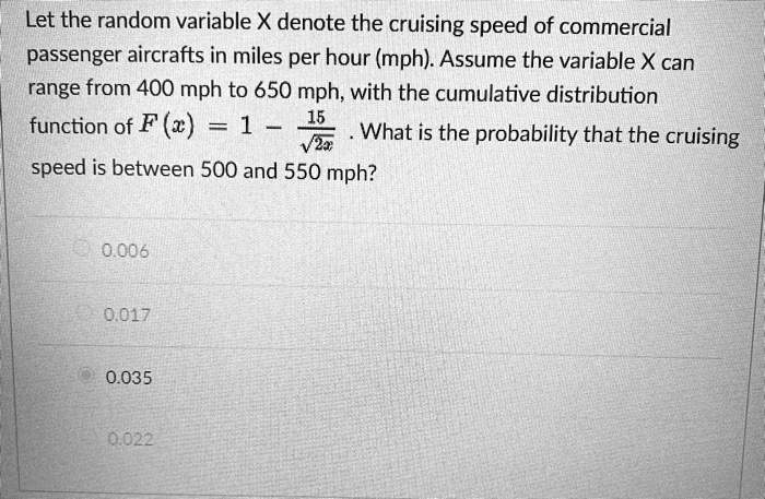 SOLVED: Let the random variable X denote the cruising speed of ...