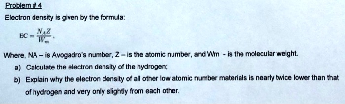 [GET ANSWER] Problem # 4 Electron density is given by the formula: EC ...