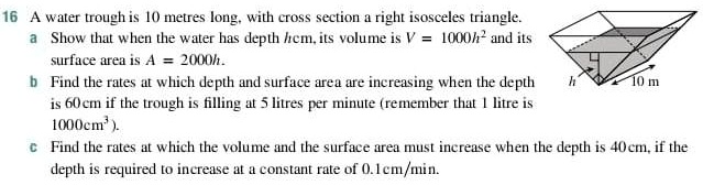 SOLVED: 16 A water trough is 10 metres long,with cross section a right ...