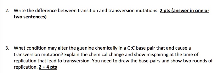2. Write the difference between transition and transversion mutations. 2 pts (answer in one or ...