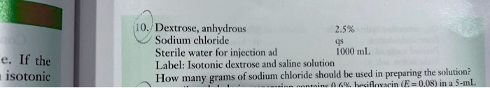 SOLVED: Dextrose, anhydrous 590 Sodium chloride Sterile water for ...