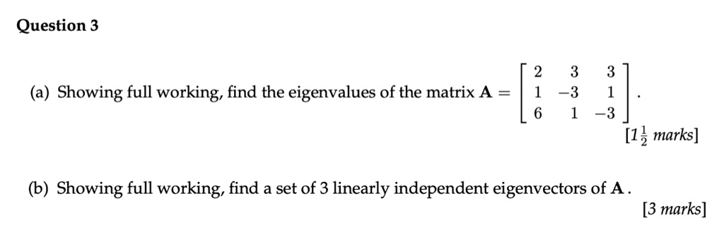 question 3 a showing full working find the eigenvalues of the matrix a 3 3 1 marks b showing ...