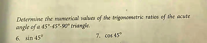 SOLVED: Determine the numerical values of the trigonometric ratios of ...