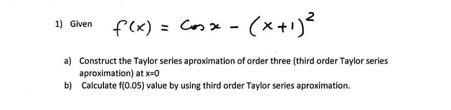 SOLVED: Given f(x) Co % (x+')2 Construct the Taylor series aproximation ...