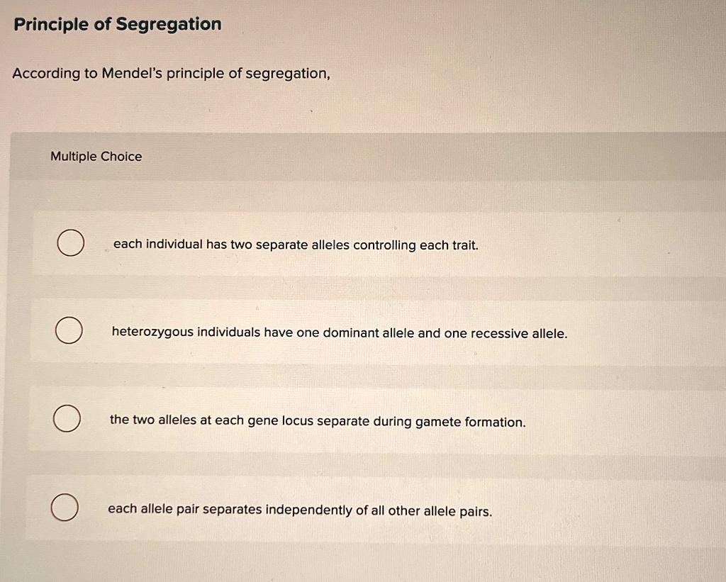 Principle of Segregation According to Mendel's principle of segregation ...