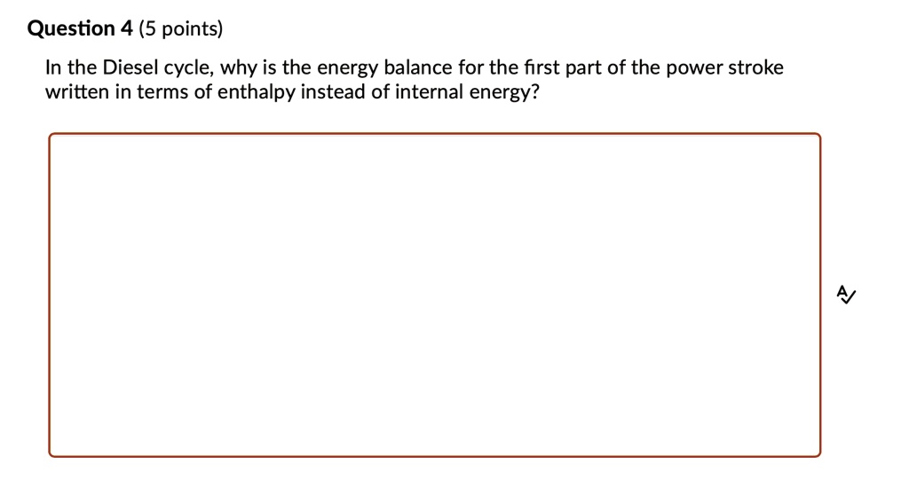 SOLVED: Question 4 (5 points) In the Diesel cycle, why is the energy ...
